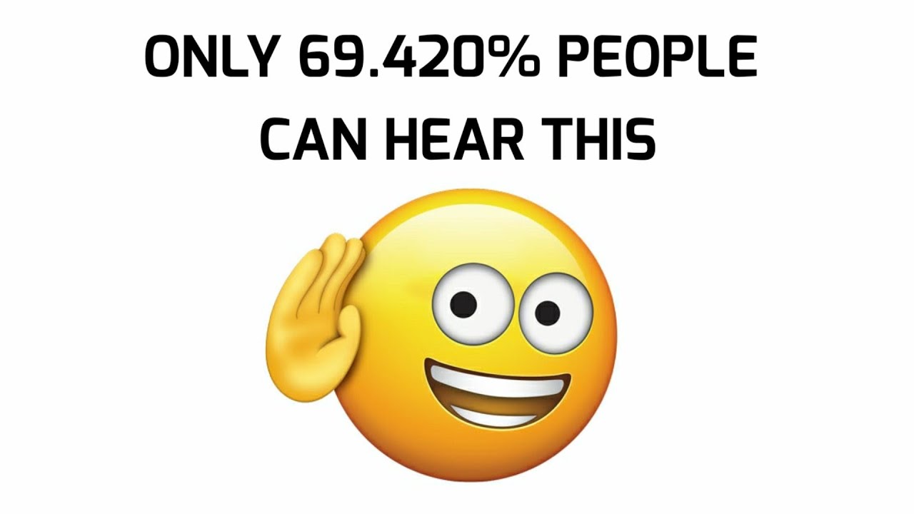 Only 69 420 Can Hear This Sound YouTube