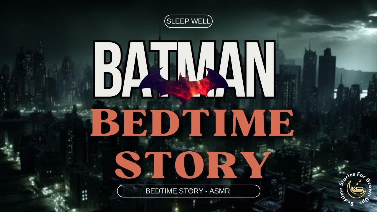 Batman - The Sleep Night Bedtime Story for Adults | ASMR Sleep - YouTube