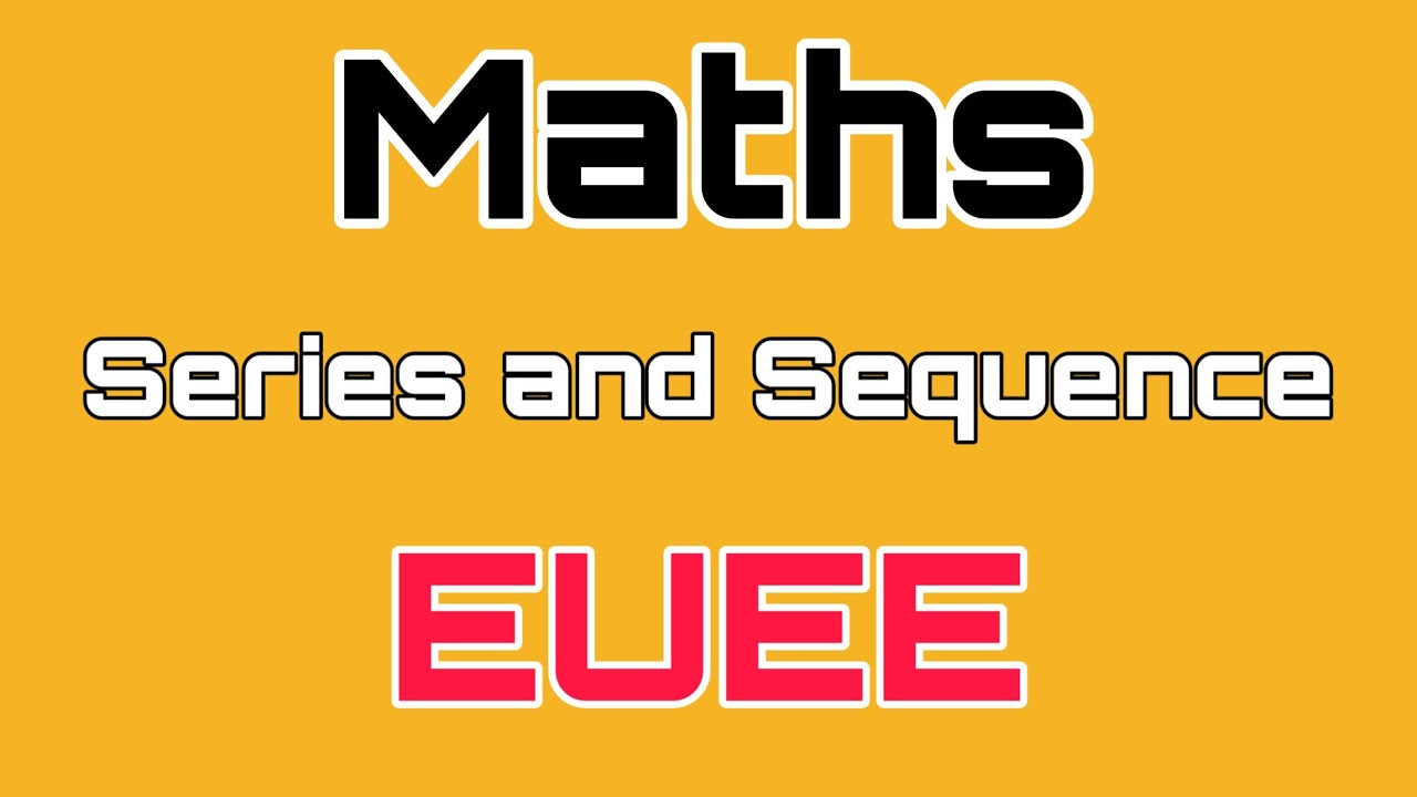 Maths series and sequence EUEE Exam Part 1 - YouTube
