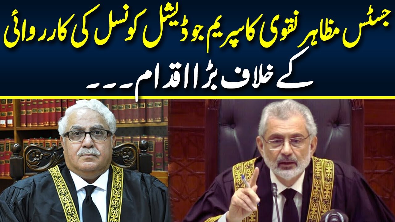 Justice Mazahar Ali Akbar Naqvi Takes a Big Step Against Supreme ...