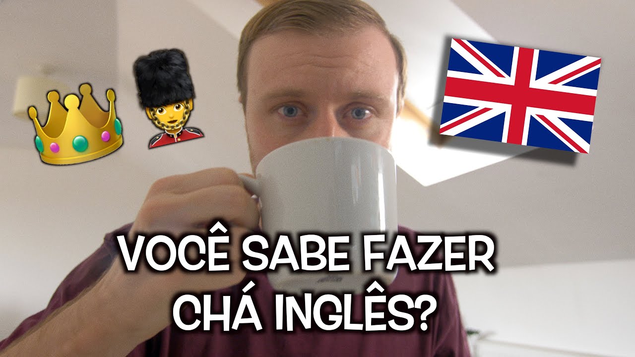 TUTORIAL: APRENDA A FAZER O VERDADEIRO CHÁ INGLÊS COM UM BRITÂNICO ...