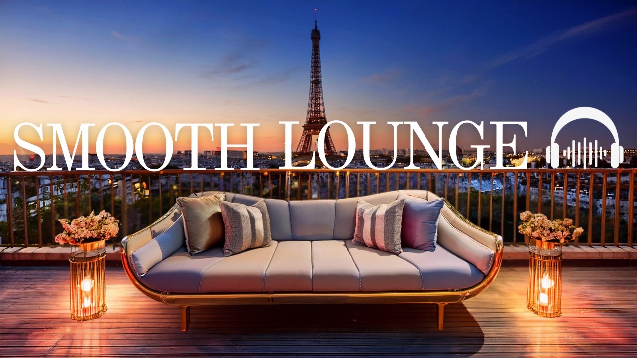 CHILLOUT SMOOTH MUSIC | Comforting Lounge Melodies to Embrace Your ...