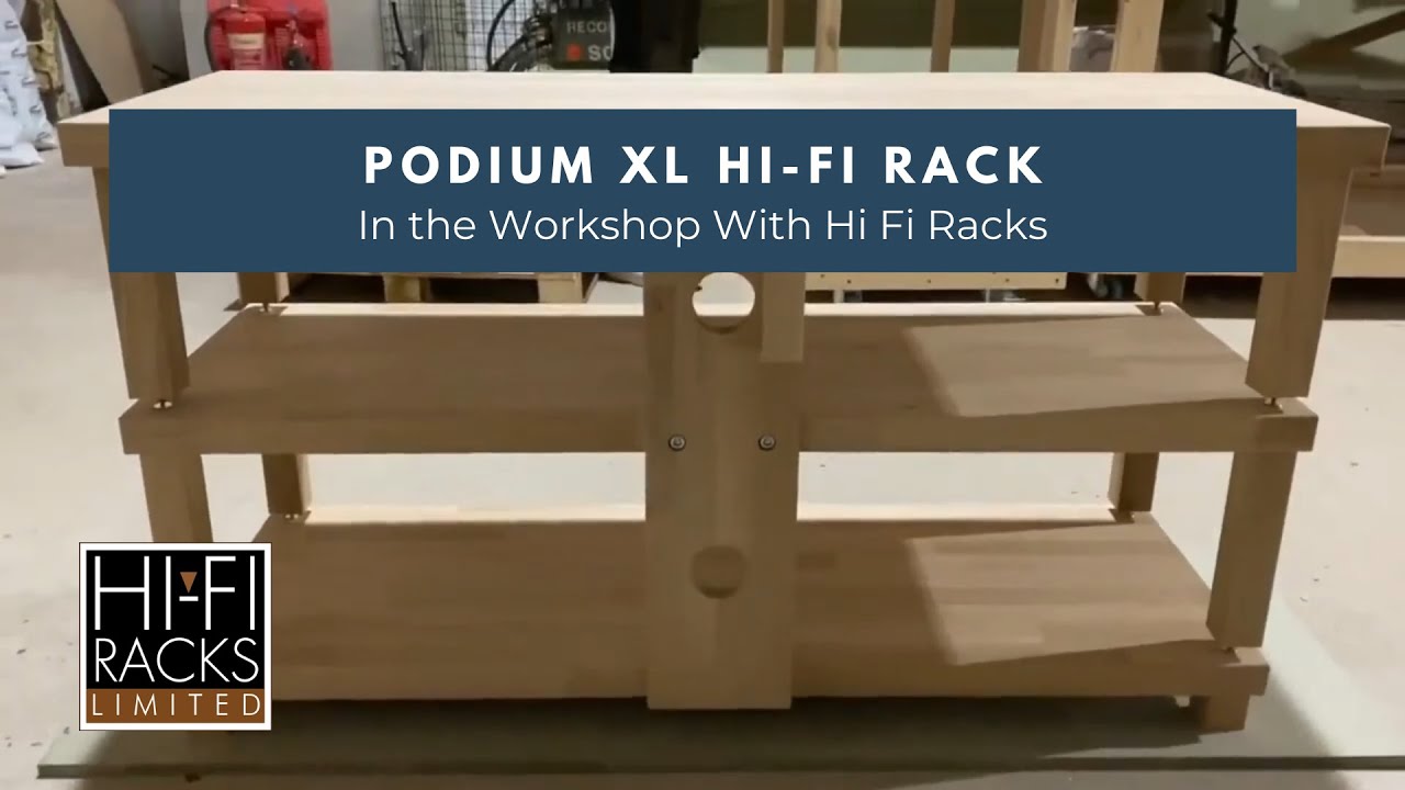 Podium XL Hi-Fi Rack: In the Workshop With Hi-Fi Racks - YouTube