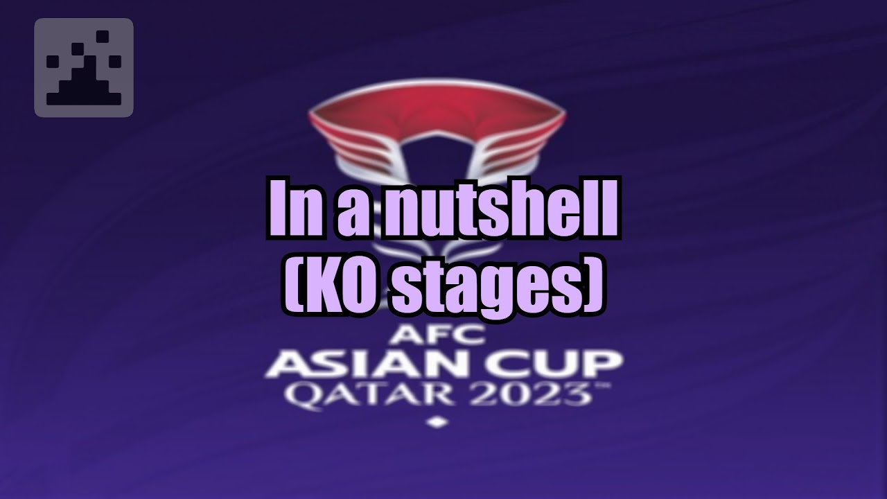 AFC Asian Cup Qatar in a nutshell (Knockout Stage) - YouTube
