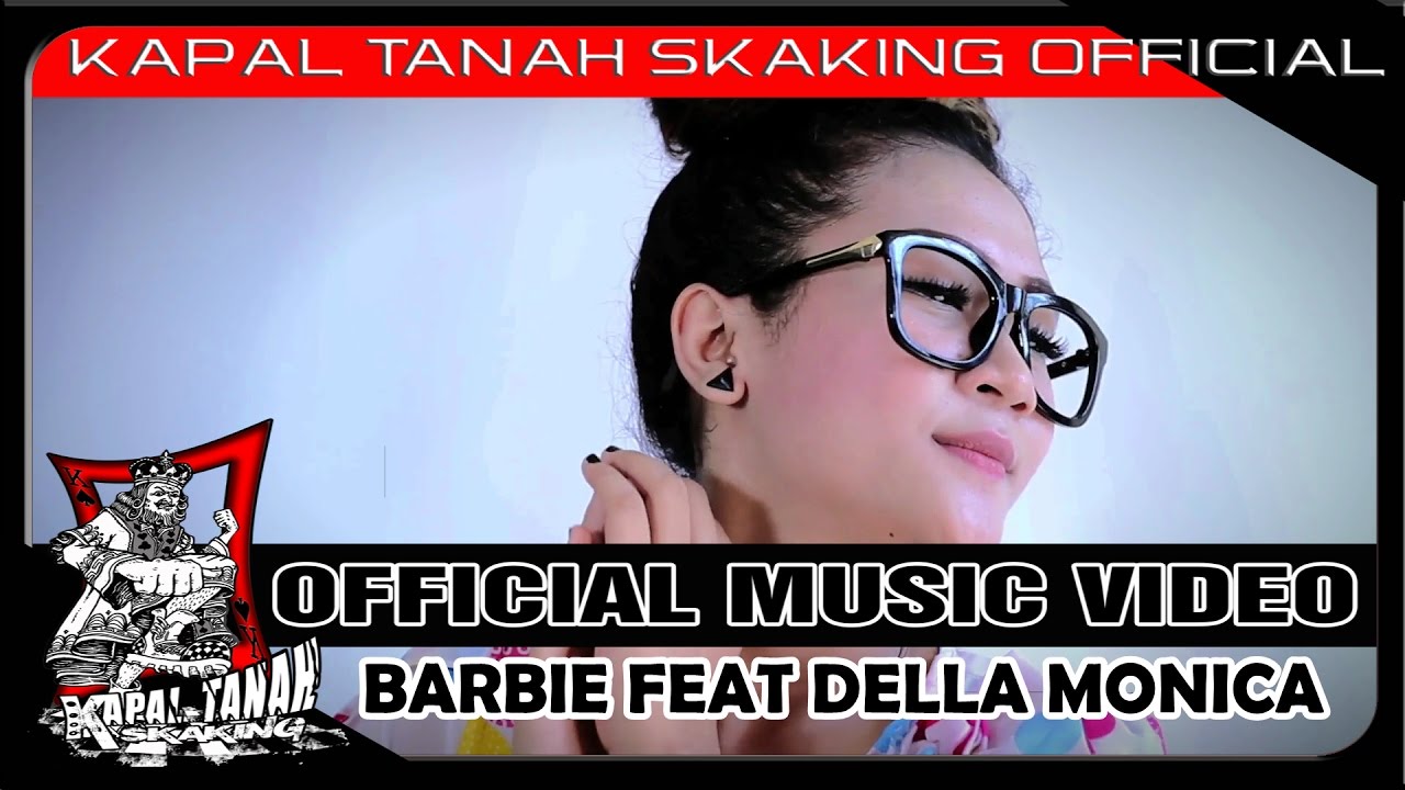 KAPAL TANAH sKaKinG Feat DELLA MONICA - BARBIE ( Official video HD ...
