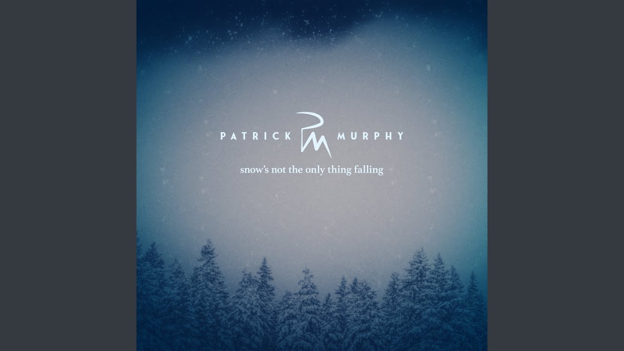 Patrick Murphy - Snow's Not The Only Thing Falling Chords - Chordify