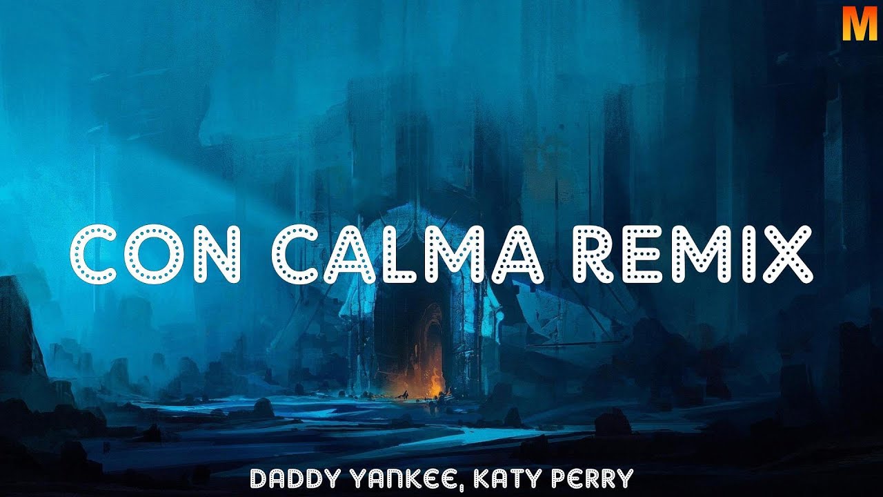 Daddy Yankee, Katy Perry Con Calma Remix Letra J Balvin Featuring ...