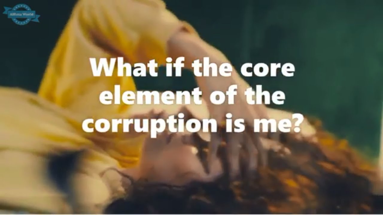 What if the core element of the corruption is me? - YouTube