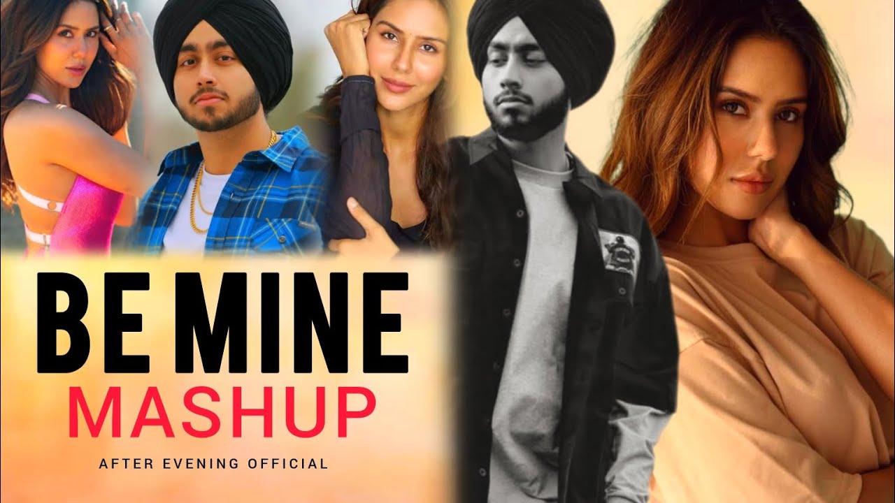 Be Mine Mashup | Be Mine Shubh Mashup | Be Mine Mashup 2024 | After ...