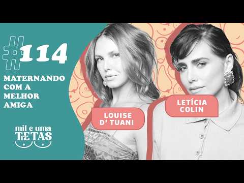 #114 - MATERNANDO COM A MELHOR AMIGA | Letícia Colin e Louise D'Tuani