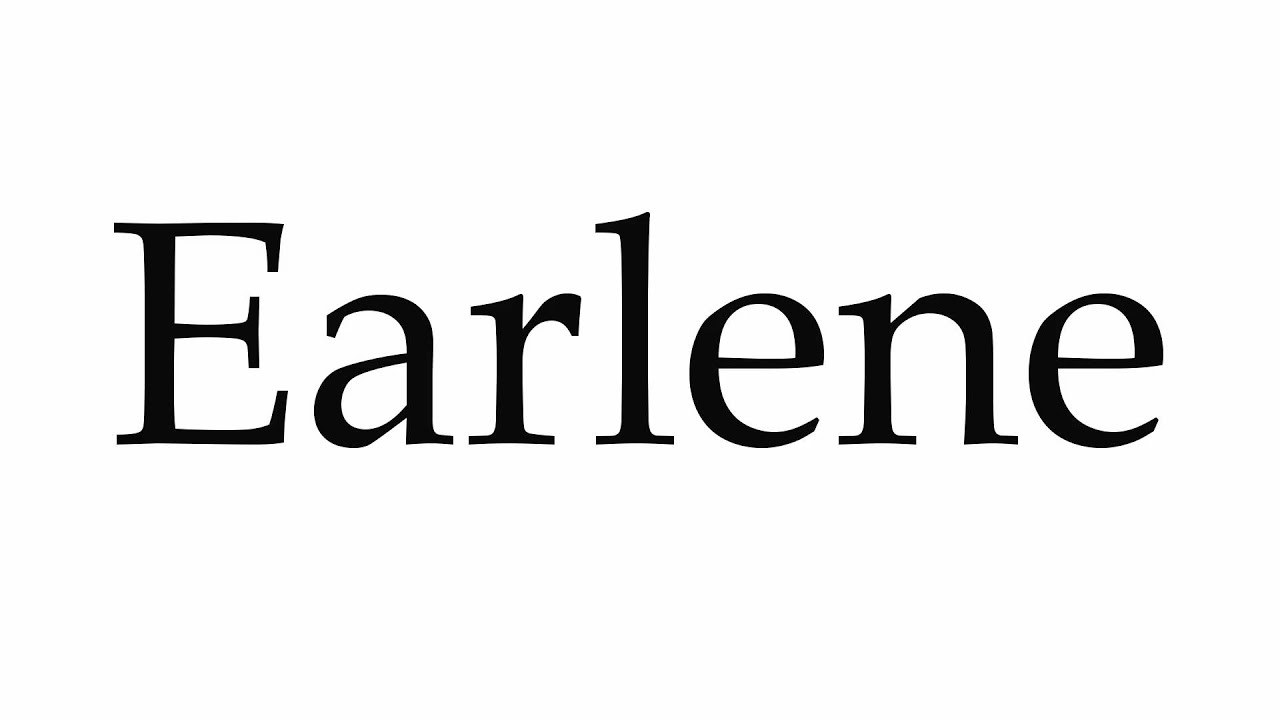How to Pronounce Earlene - YouTube