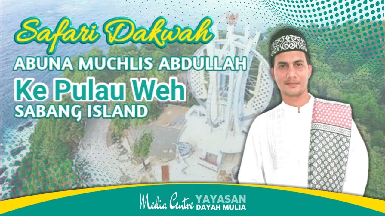 Safari Dakwah Abuna Muchlis Abdullah Ke Pulau Weh - Sabang Island - YouTube