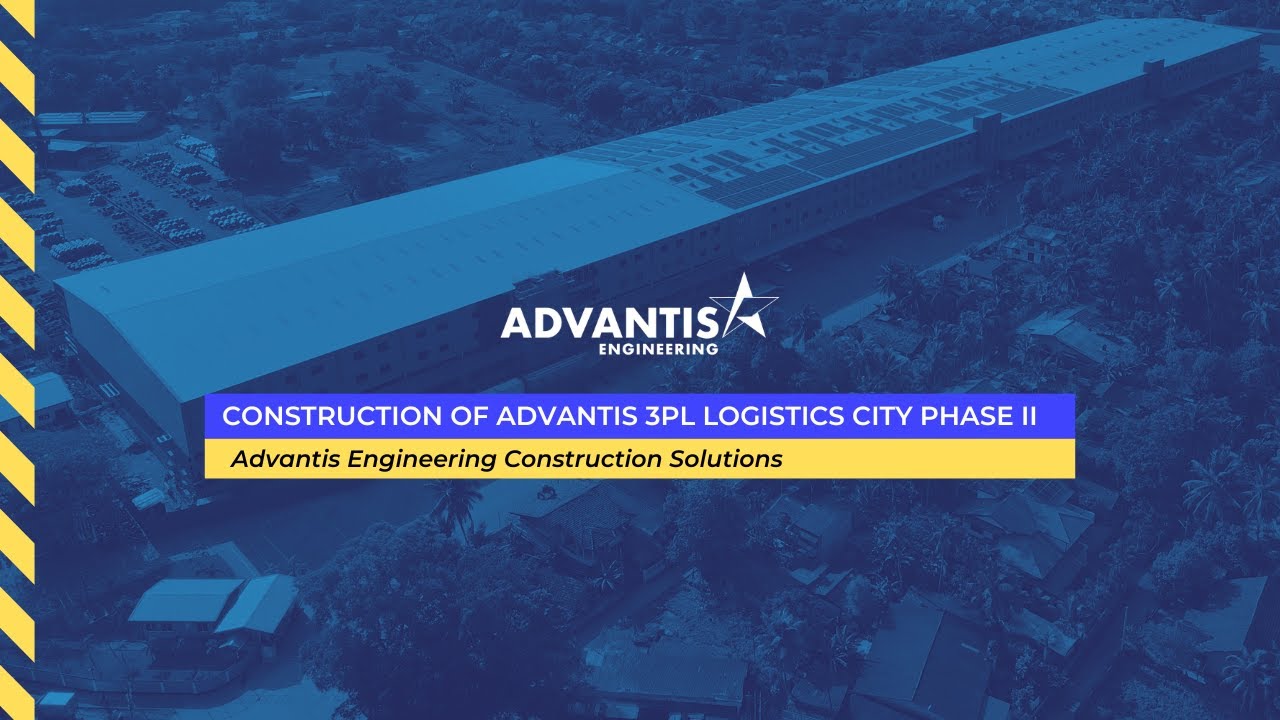 Construction of Advantis Logistics City Phase II- Advantis Engineering ...
