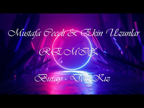 Mustafa Ceceli & Ekin Uzunlar - Öptüm Nefesinden ve Buray - Deli Kız Remix