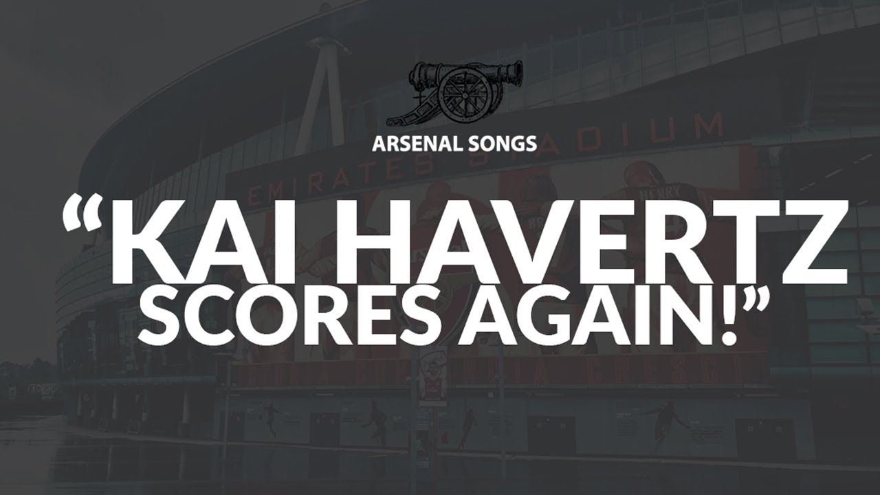 KAI HAVERTZ SCORES AGAIN! ARSENAL CHANT HIGH QUALITY - YouTube