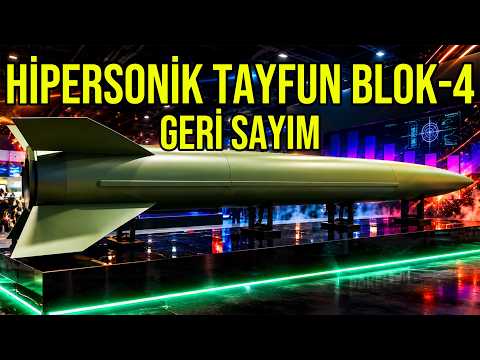 HİPERSONİK TAYFUN BLOK-4 GERİ SAYIM