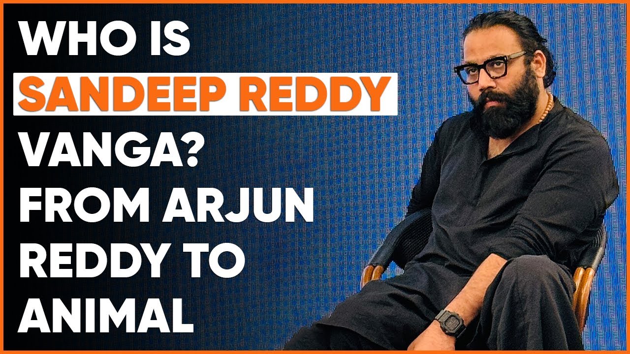 Who Is Sandeep Reddy Vanga ? From Arjun Reddy To Animal 😎 - YouTube