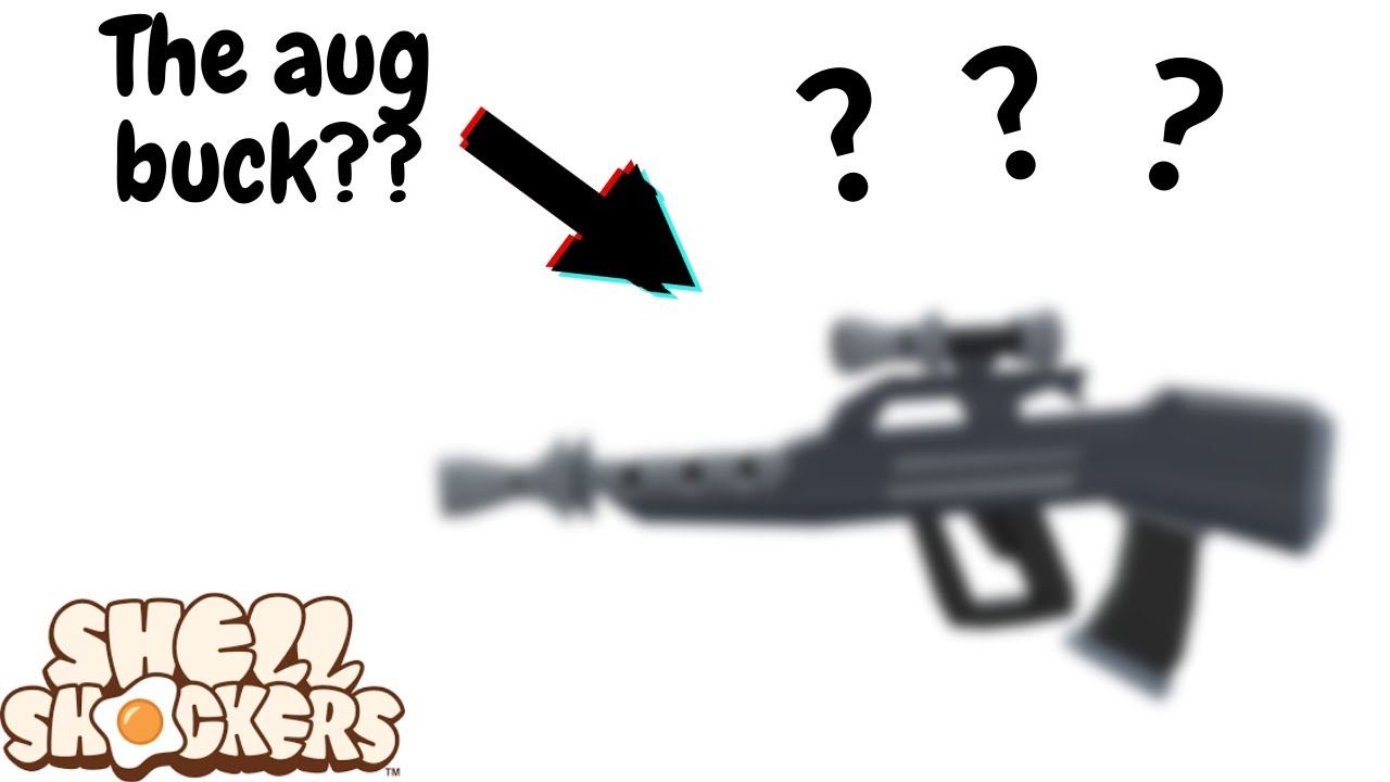 THE BUCK AUG IS FANILLY OUT!!!!! | Shell Shockers - YouTube