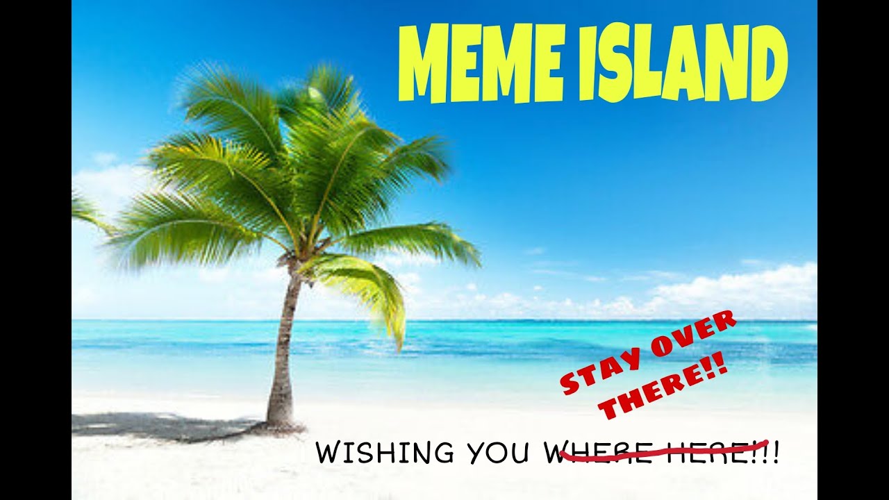 MEME ISLAND MADNESS - YouTube