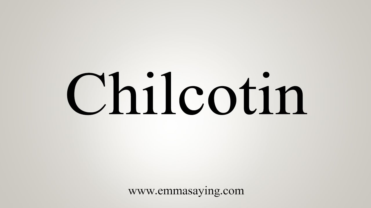 How To Say Chilcotin - YouTube
