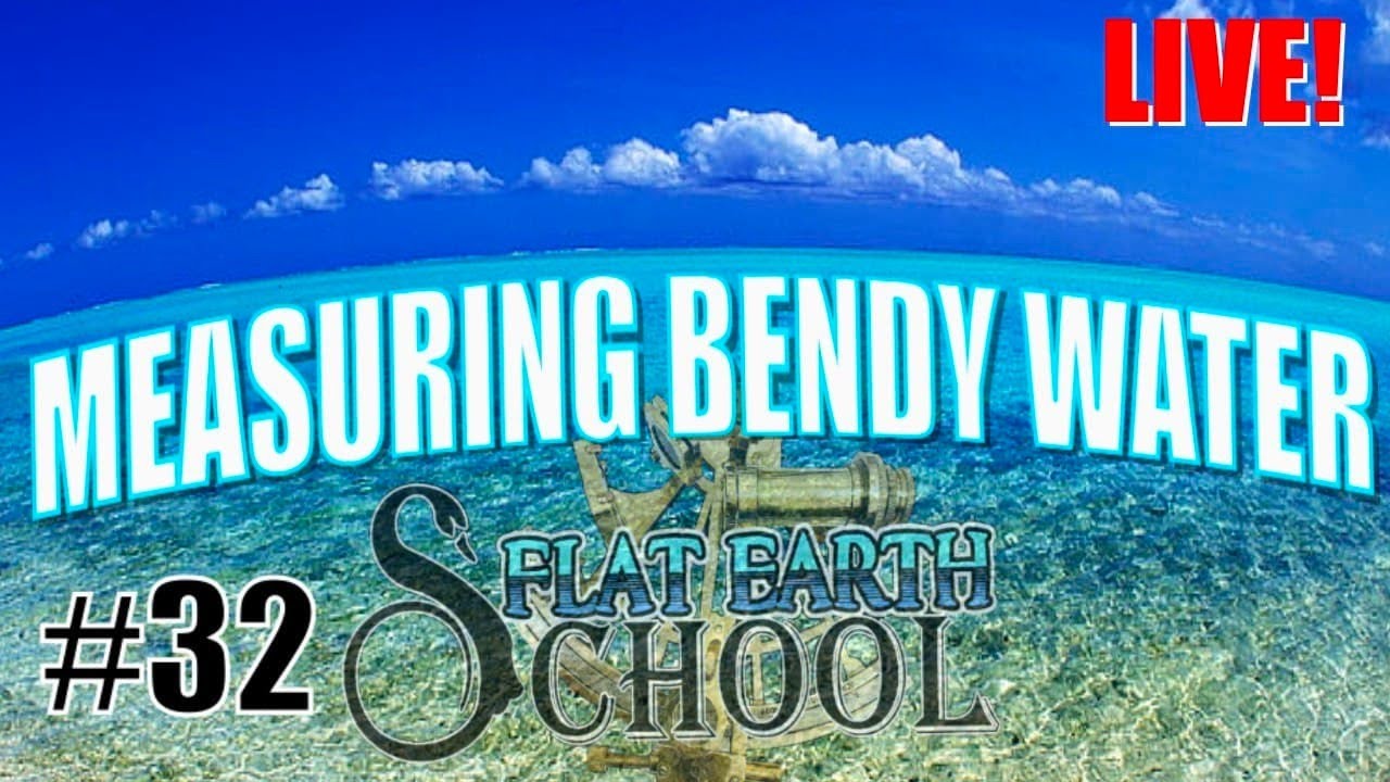 LIVE! Flat Earth School #32 - Measuring Bendy Water - YouTube