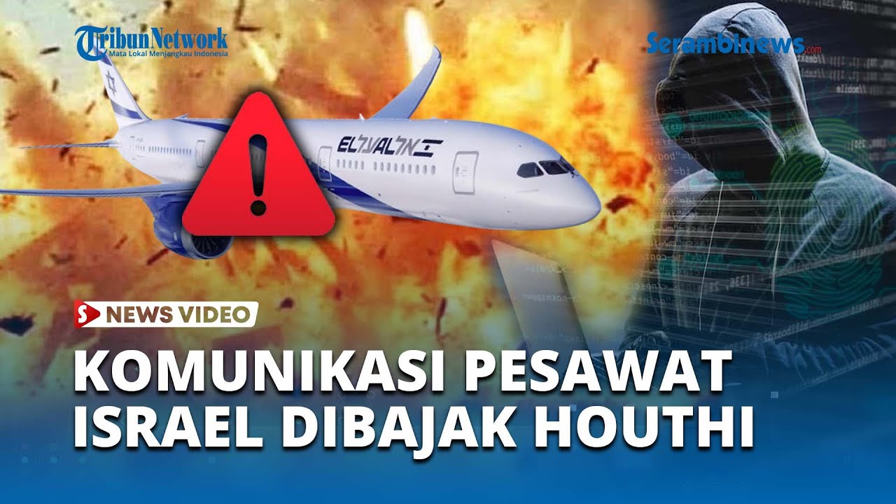 Komunikasi Pilot Pesawat Israel Dibajak Houthi, Nyaris Celaka Akibat ...