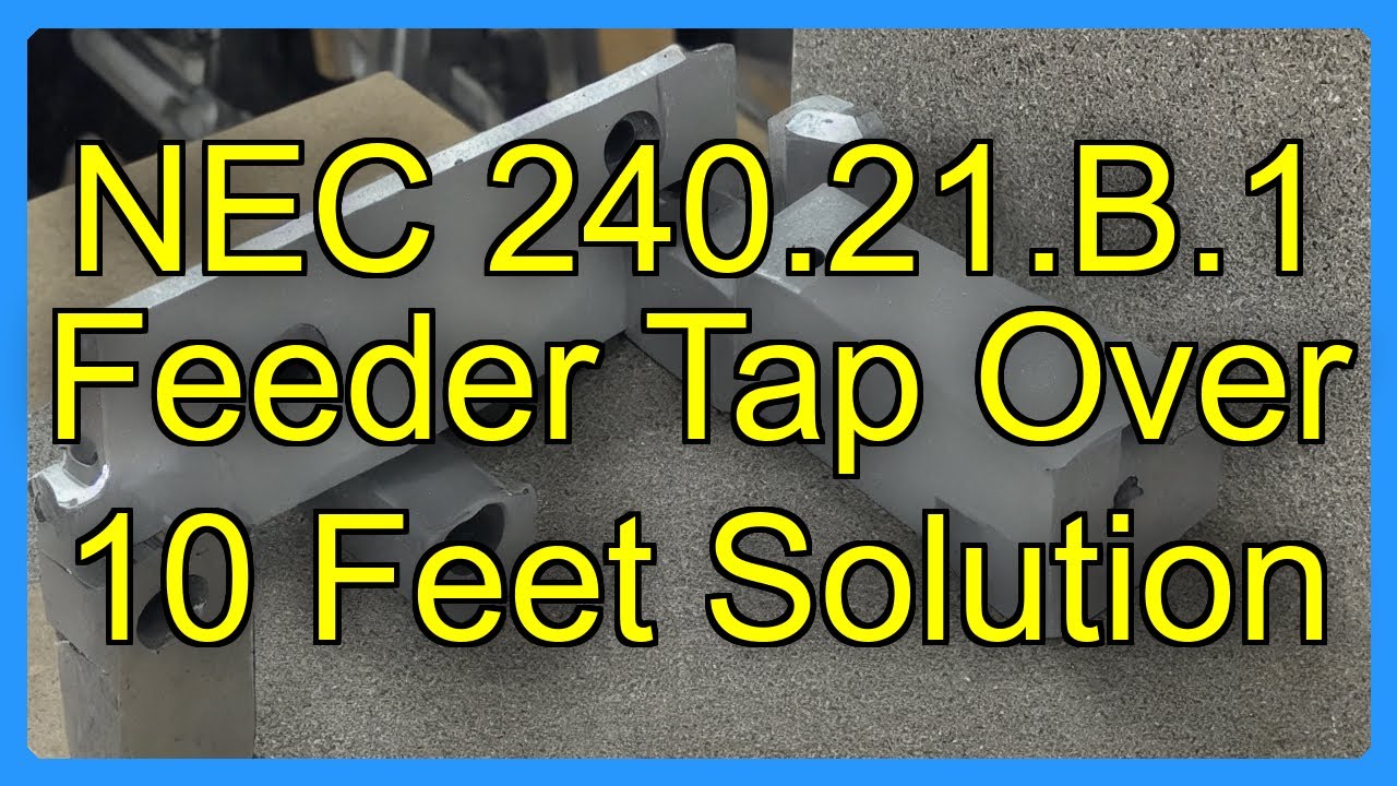NEC 240.21.B.1 Feeder Tap Over 10 Feet Solution - YouTube