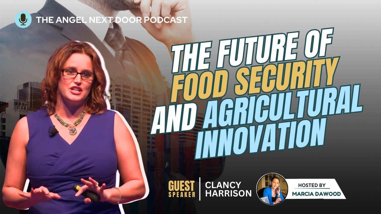 The Future of Food Security and Agricultural Innovation with Clancy ...