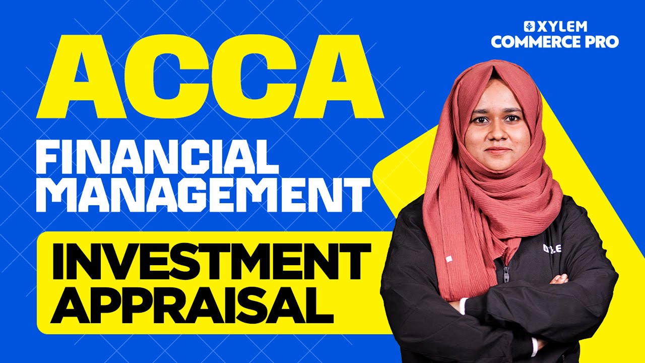ACCA Financial Management | Investment Appraisal | Xylem ACCA Classes ...