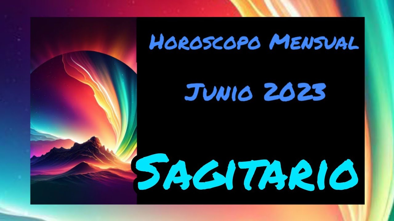 Sagitario Horoscopo Mensual Junio 2023 Tarot Horoscopo Interactivo