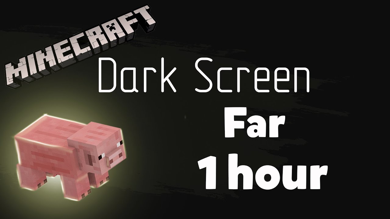 "Far" Minecraft Relaxing Music by C418 \\\ Dark Screen and Pig ...