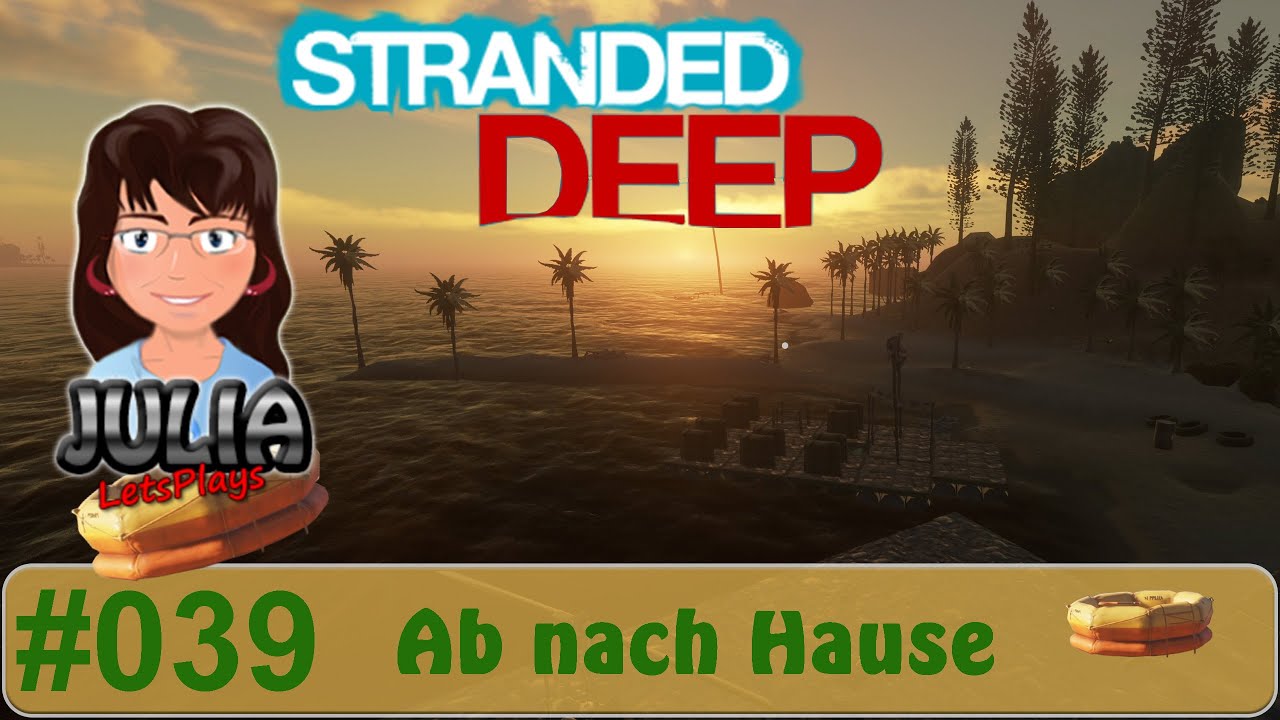 Stranded Deep #deutsch #39 - Ab nach Hause - YouTube