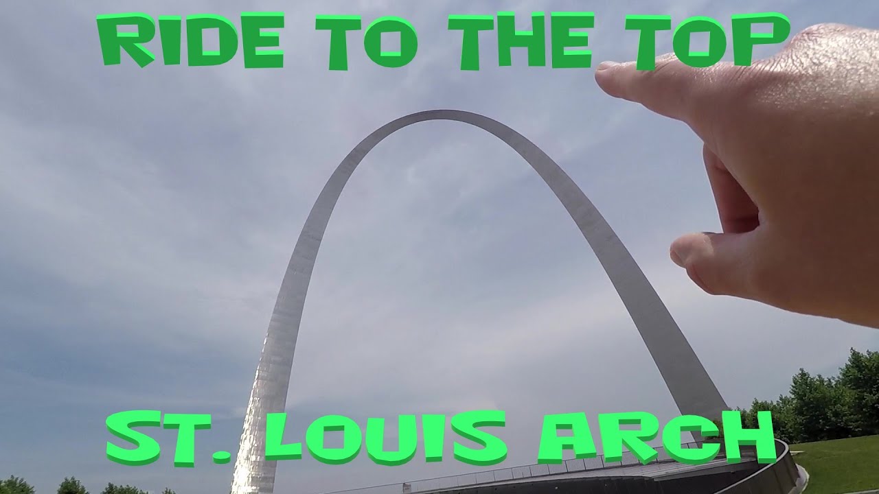 ST. LOUIS ARCH...RIDE TO THE TOP !!! - YouTube