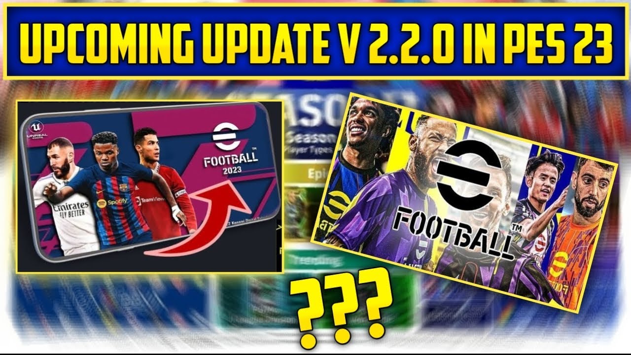 Upcoming New Update Version 2.2.0 In efootball Pes 2023 Mobile | All ...