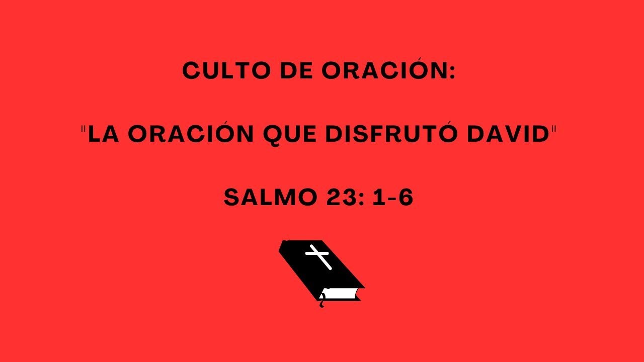 Culto de Oración: "La oración que disfrutó David" Sal. 23: 1-6 #dios # ...