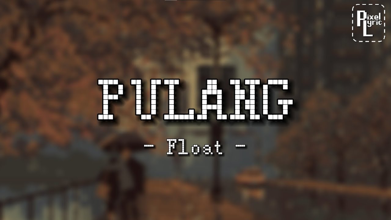 PULANG - Float (Lyric) - YouTube