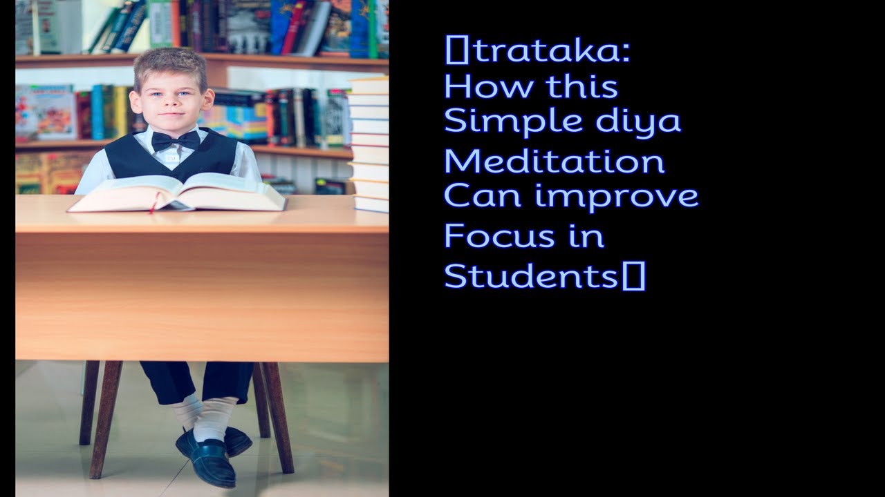 Trataka: How this simple diya meditation can improve focus in students ...