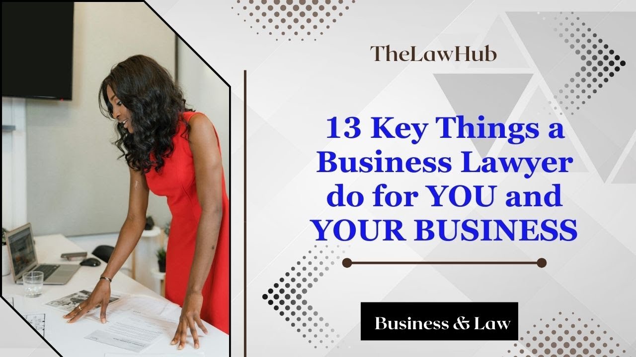 13 Key Things A Business Lawyer Do For You And Your Business - YouTube