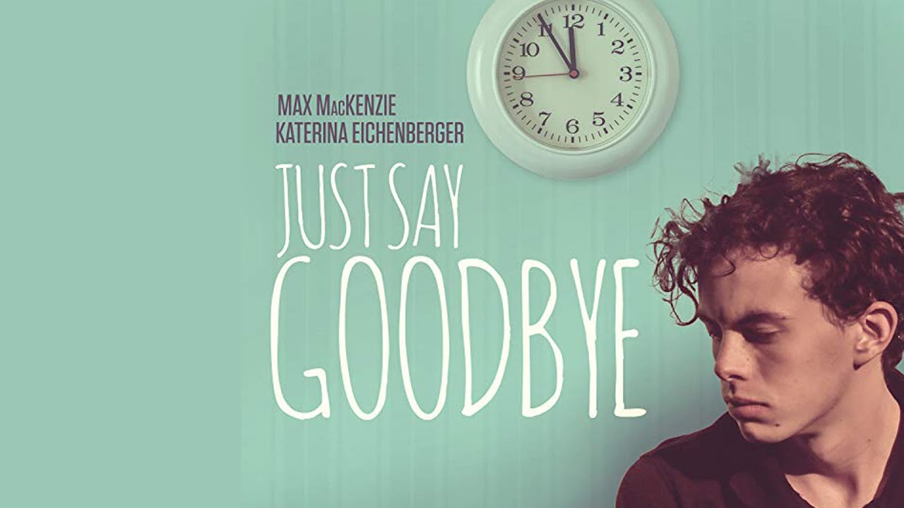 JUST SAY GOODBYE Official Trailer (2019) Matt Walting - YouTube