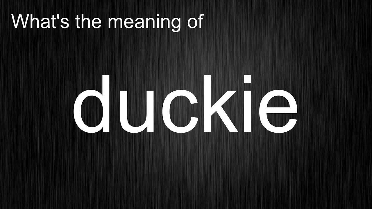What's the meaning of "duckie", How to pronounce duckie? - YouTube