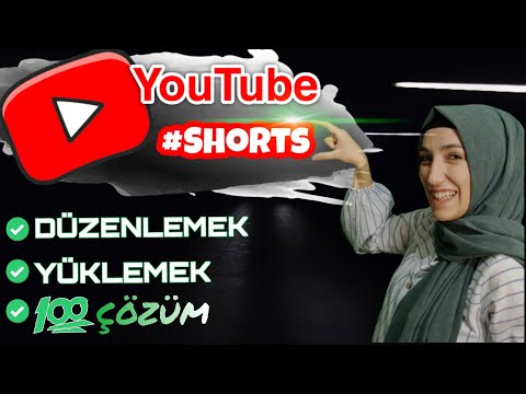 Shorts Videoları Nasıl Olmalı / Youtube Shorts Videosu Nasıl Yüklenir / Kısa Video Düzenleme