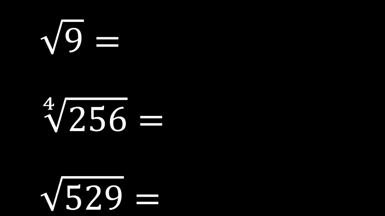 Raiz cuadrada de 9 √ , Raiz cuarta de 256 ∜ , Raiz cuadrada de 529 √ ...