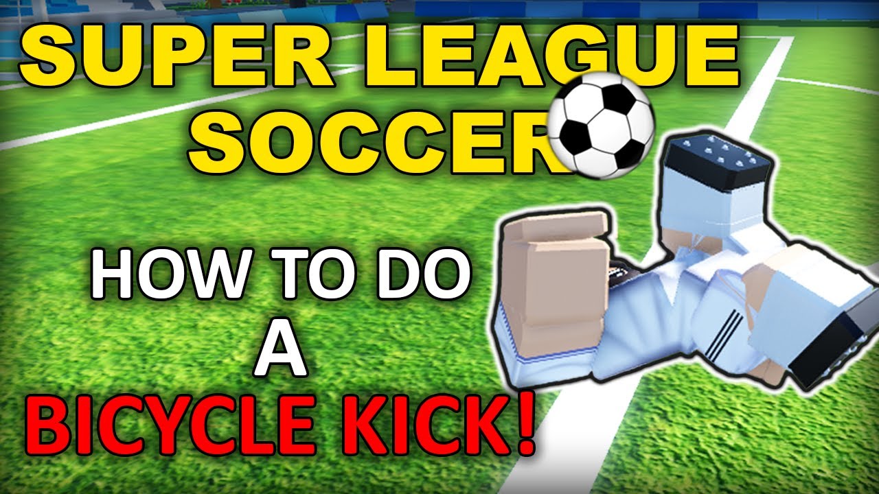 How To Do BICYCLE KICK in SUPER LEAGUE SOCCER | Roblox - YouTube