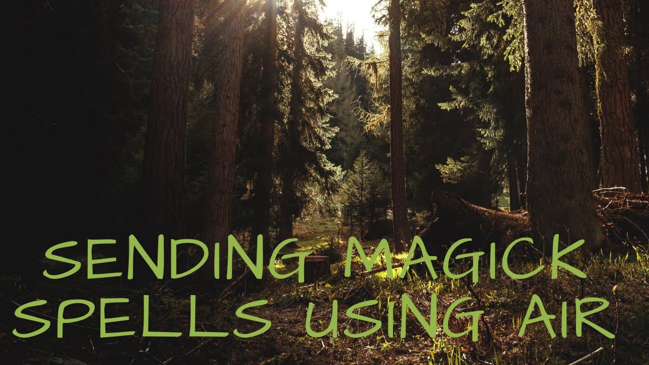 Sending Magick Spells Using Your Element (Air) - YouTube