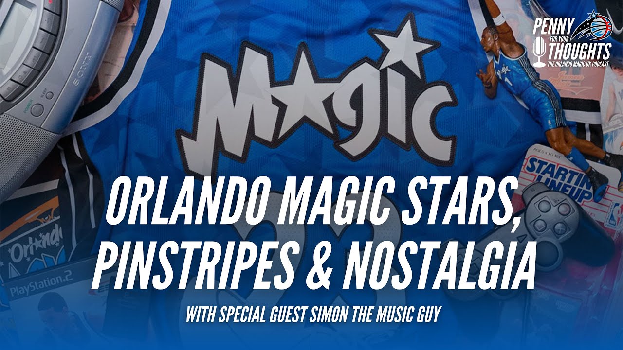 Orlando Magic Stars, Pinstripes & Nostalgia W/ Simon The Music Guy ...