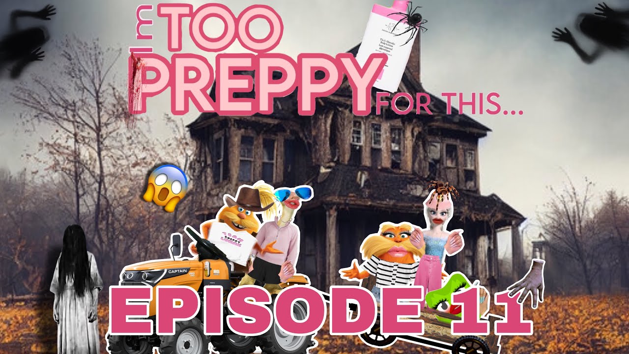 EPISODE 11- IM TOO PREPPY FOR THIS… - YouTube