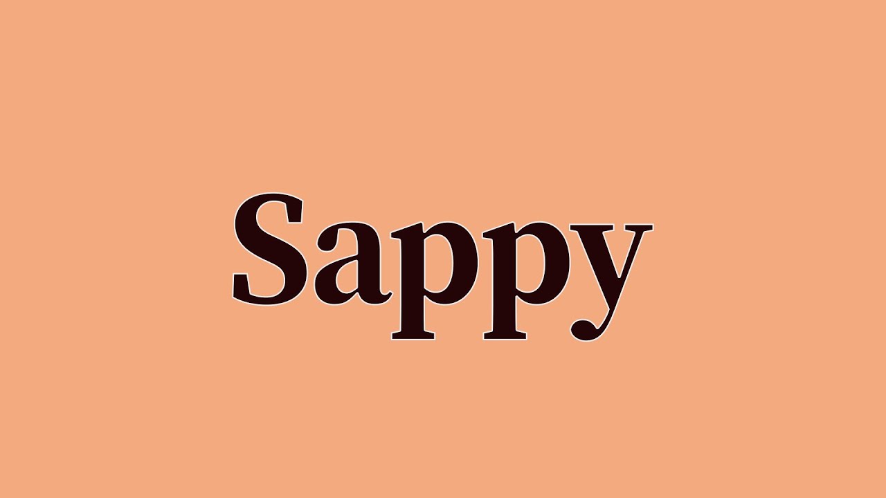 Sappy Pronunciation and Meaning - YouTube