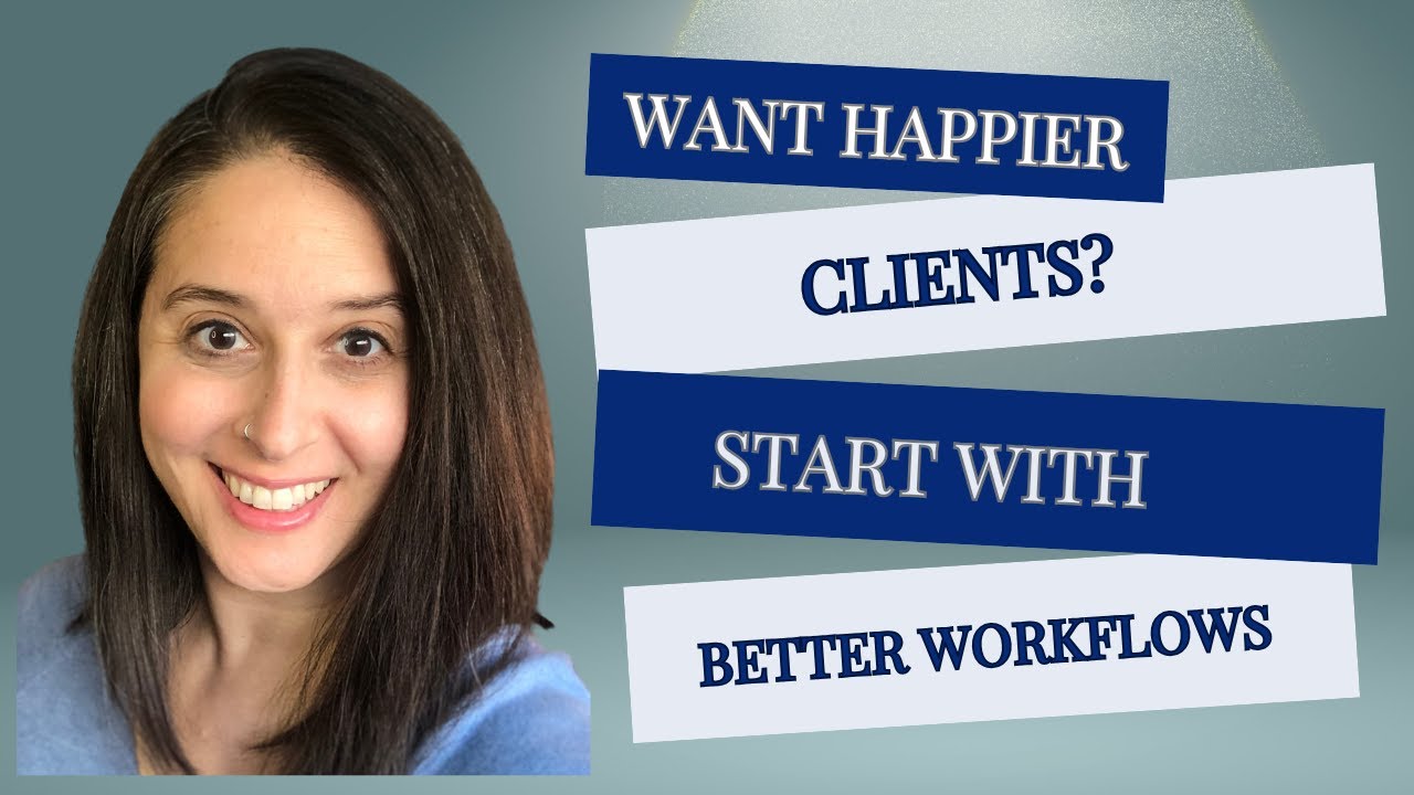 Want Happier Clients? Start with Better Workflows - YouTube
