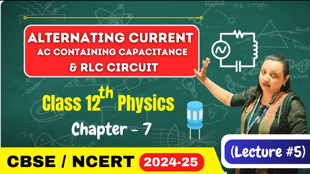 AC containing Capacitance and RLC Circuit - Alternating Current | Class ...