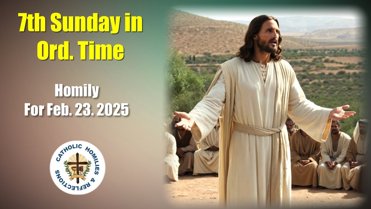 7th Sunday in Ordinary Time/ Year C/ Homily for Feb. 23. 2025 - YouTube